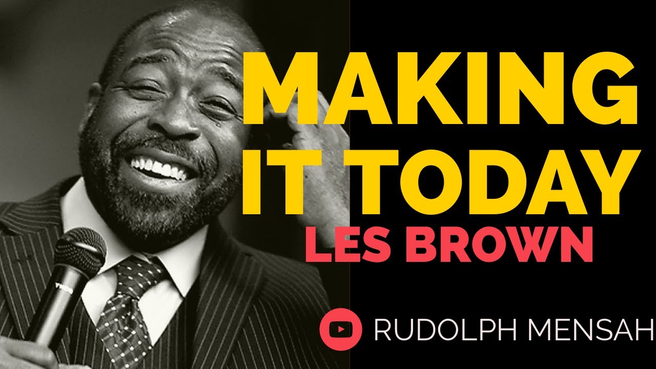 MAKING IT TODAY-LES BROWN [MUST LISTEN] - YouTube