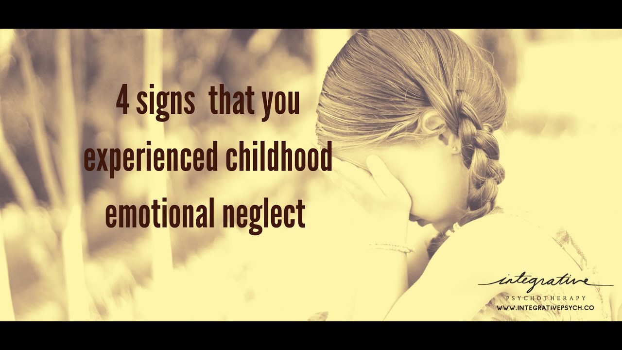 4 Signs You Were Emotionally Neglected - YouTube