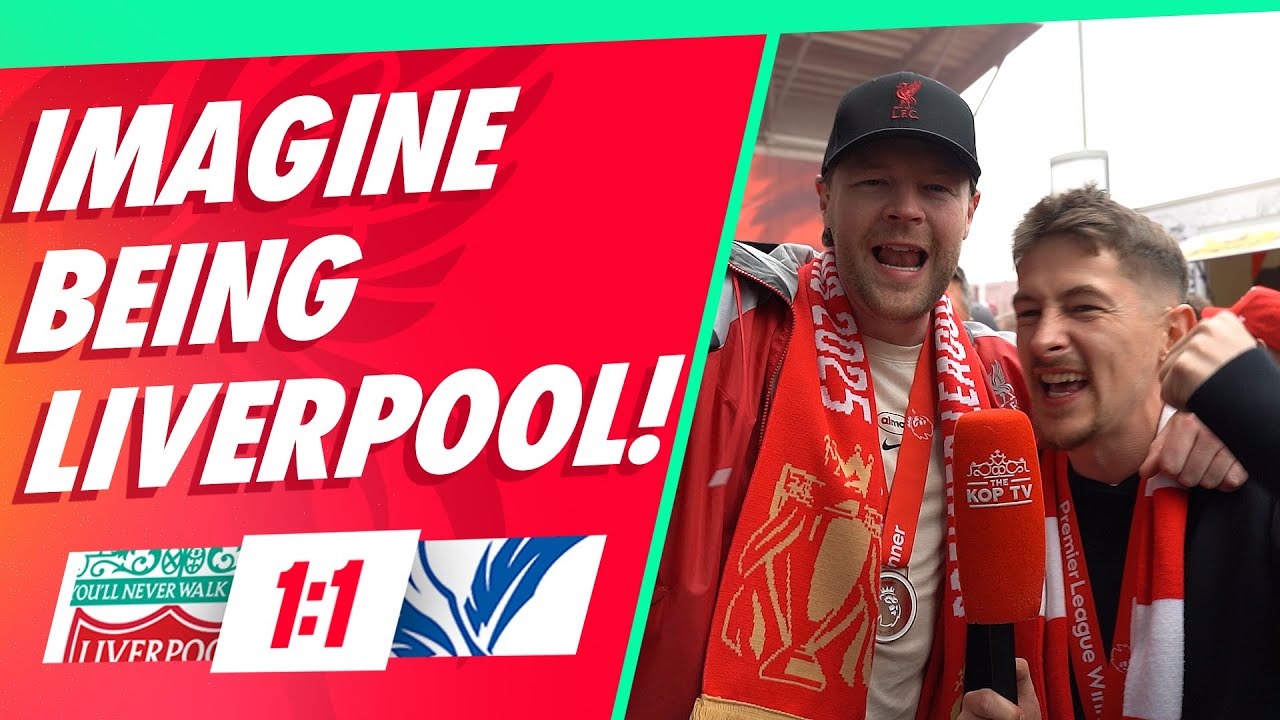 'IMAGINE BEING LIVERPOOL!' | Liverpool 1-1 Crystal Palace | AGT| Fan ...
