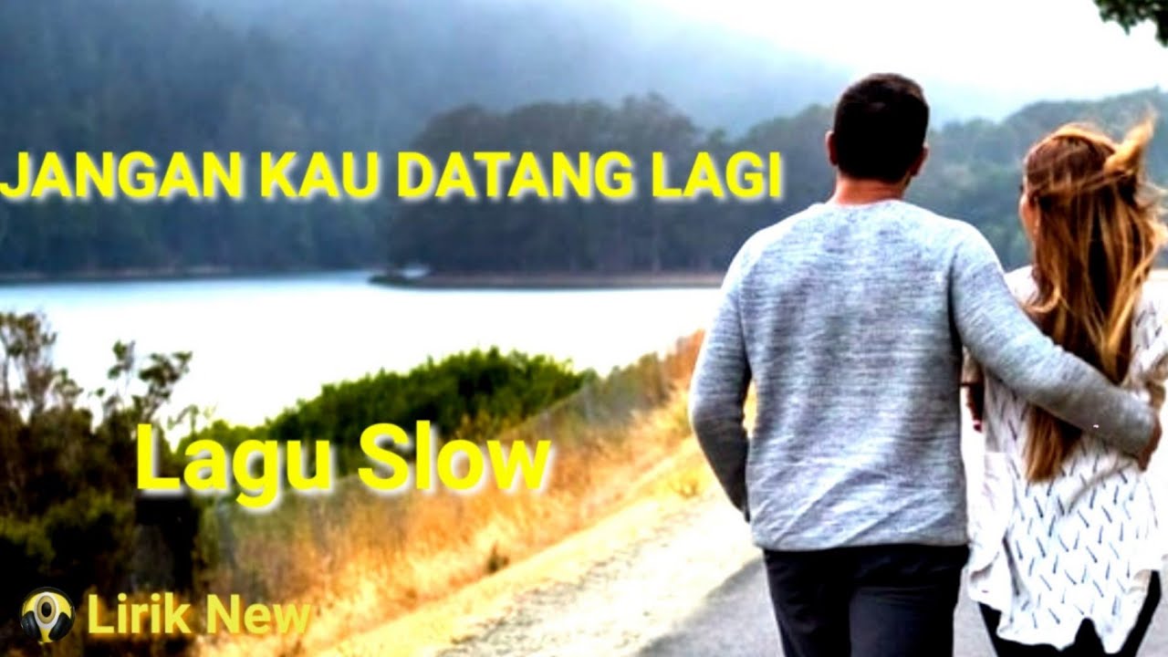 JANGAN KAU DATANG LAGI ( Lirik Lagu ) Lirik New - YouTube