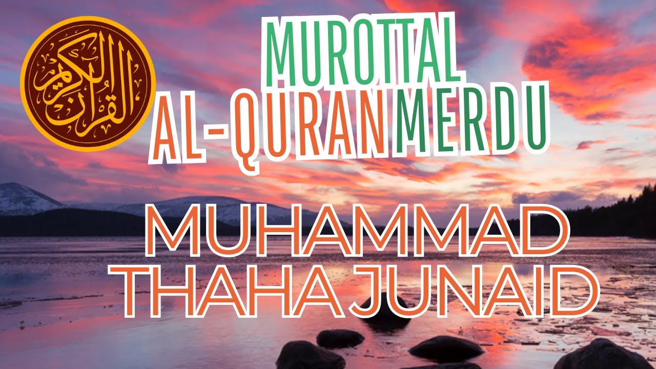 MUROTTAL MERDU MUHAMMAD THOHA JUNAID - YouTube