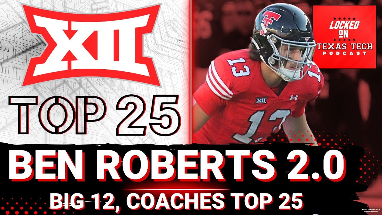 Texas Tech's Ben Roberts 2.0 & the Big 12 in the Coaches Top 25 - YouTube