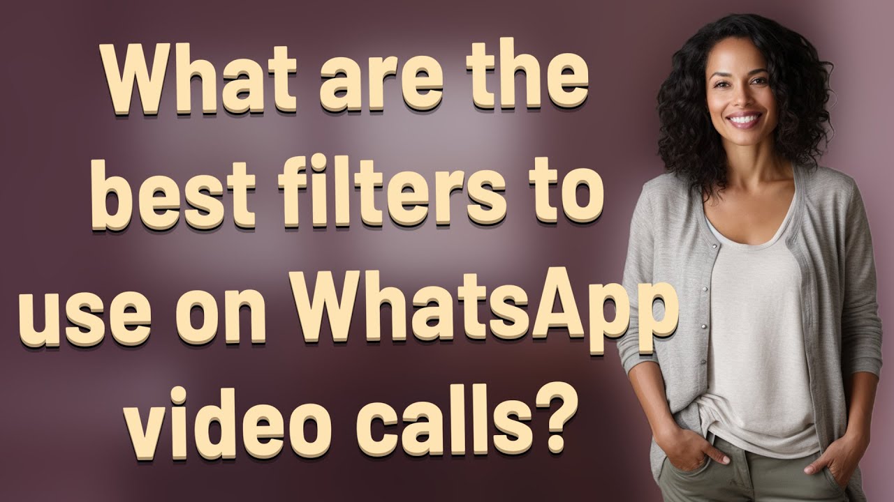 What are the best filters to use on WhatsApp video calls? - YouTube