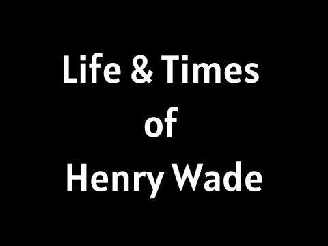 Life & Times of Henry Wade - YouTube