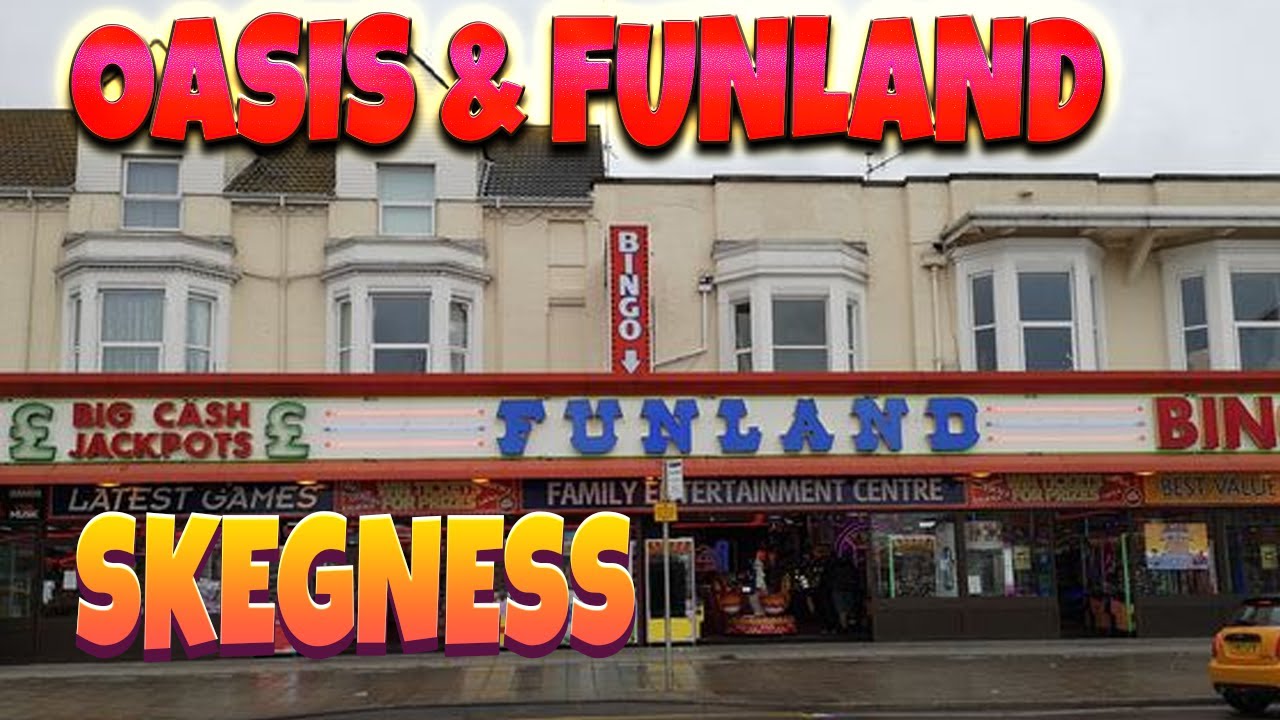 OASIS & FUNLAND ARCADE SKEGNESS TOUR - YouTube