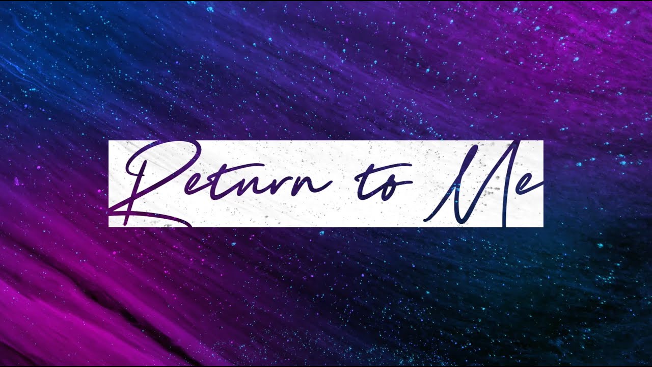 Return To Me - (Week 3) - YouTube