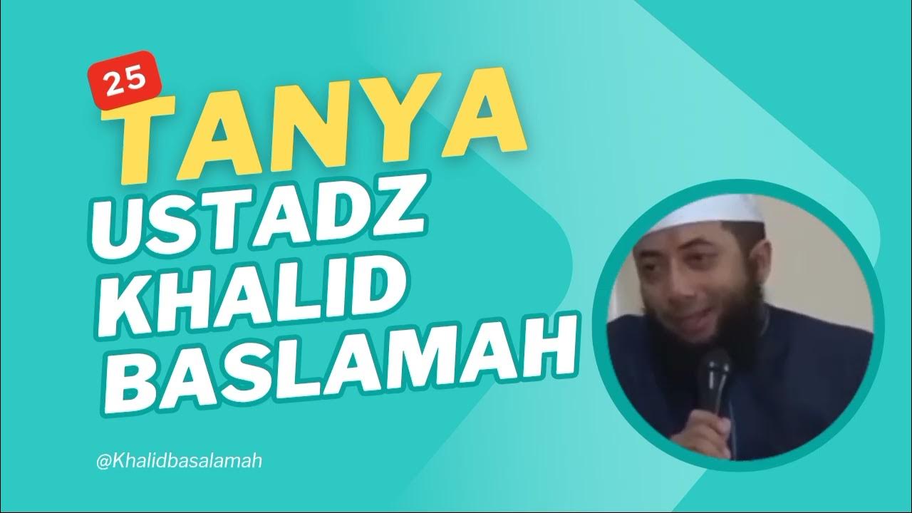 25 Tanya Jawab dengan Ustadz Khalid Basalamah - YouTube