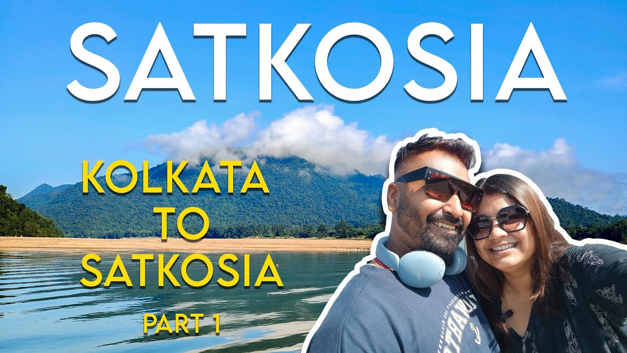 KOLKATA TO SATKOSIA || SATKOSIA TOUR PLAN || FAMILY TRIP VLOG 1 ...