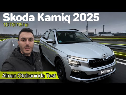 Skoda Kamiq 2025 | 1.0 TSI 115 HP | Alman Otobanında Test | Bölüm 1