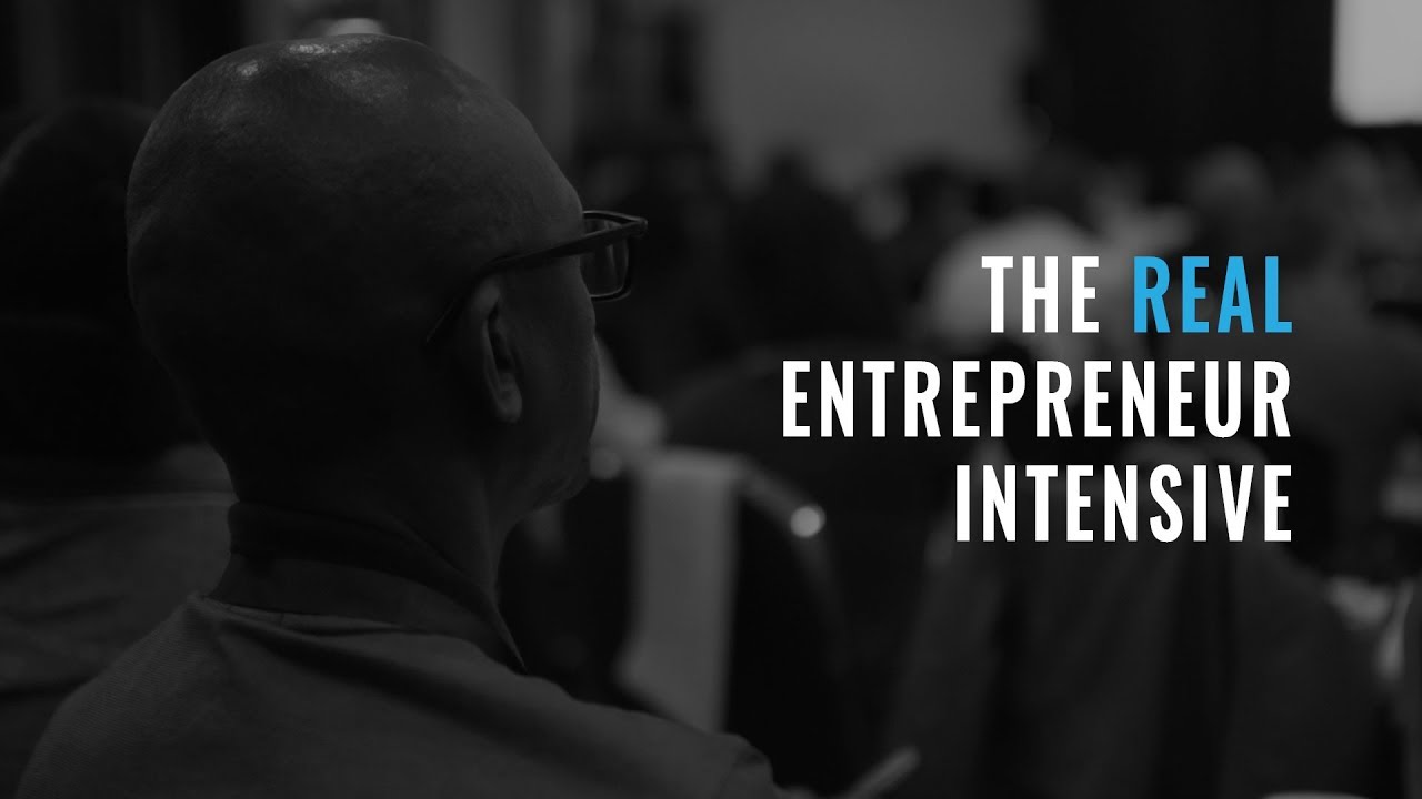 The REAL Entrepreneur Intensive 2019 - YouTube