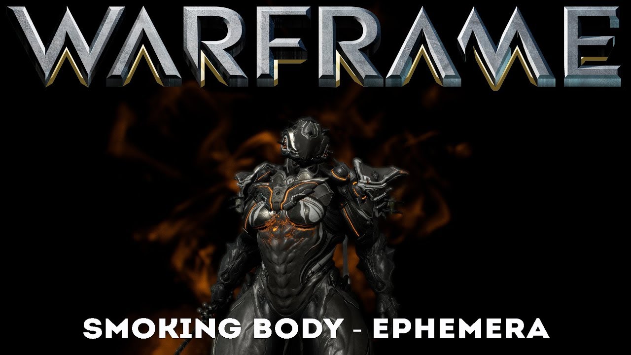 Warframe: Smoking Body - Ephemera (Update/Hotfix 24.5.8.1+) - YouTube