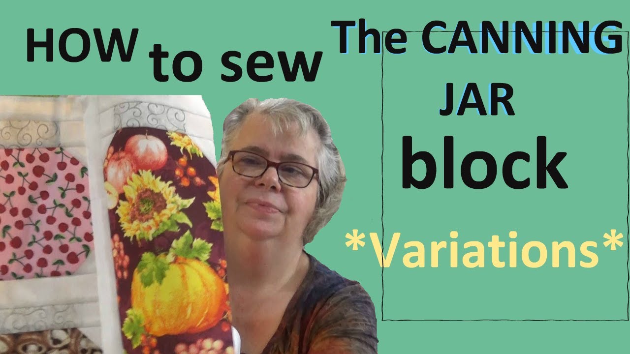 How To Sew The Canning Jar Quilt Block Part 2 - Variations - # ...