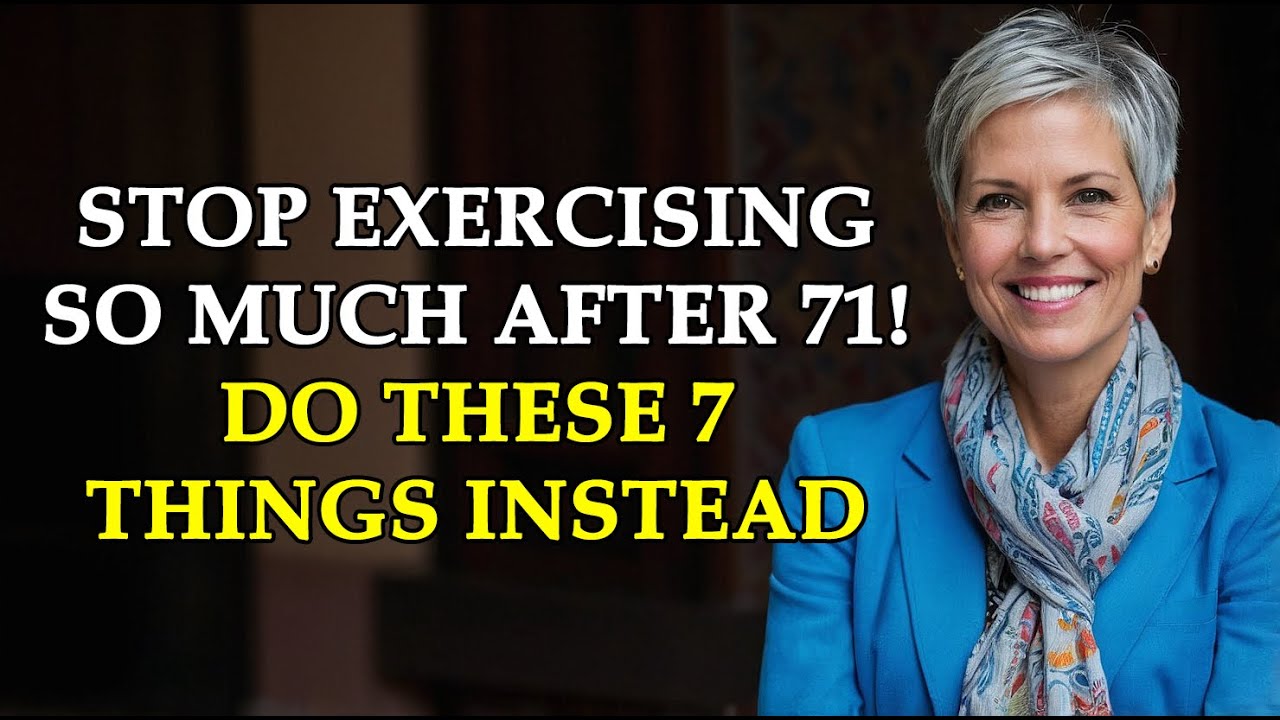 Stop Exercising So Much After 71! Do These 7 Things Instead - YouTube