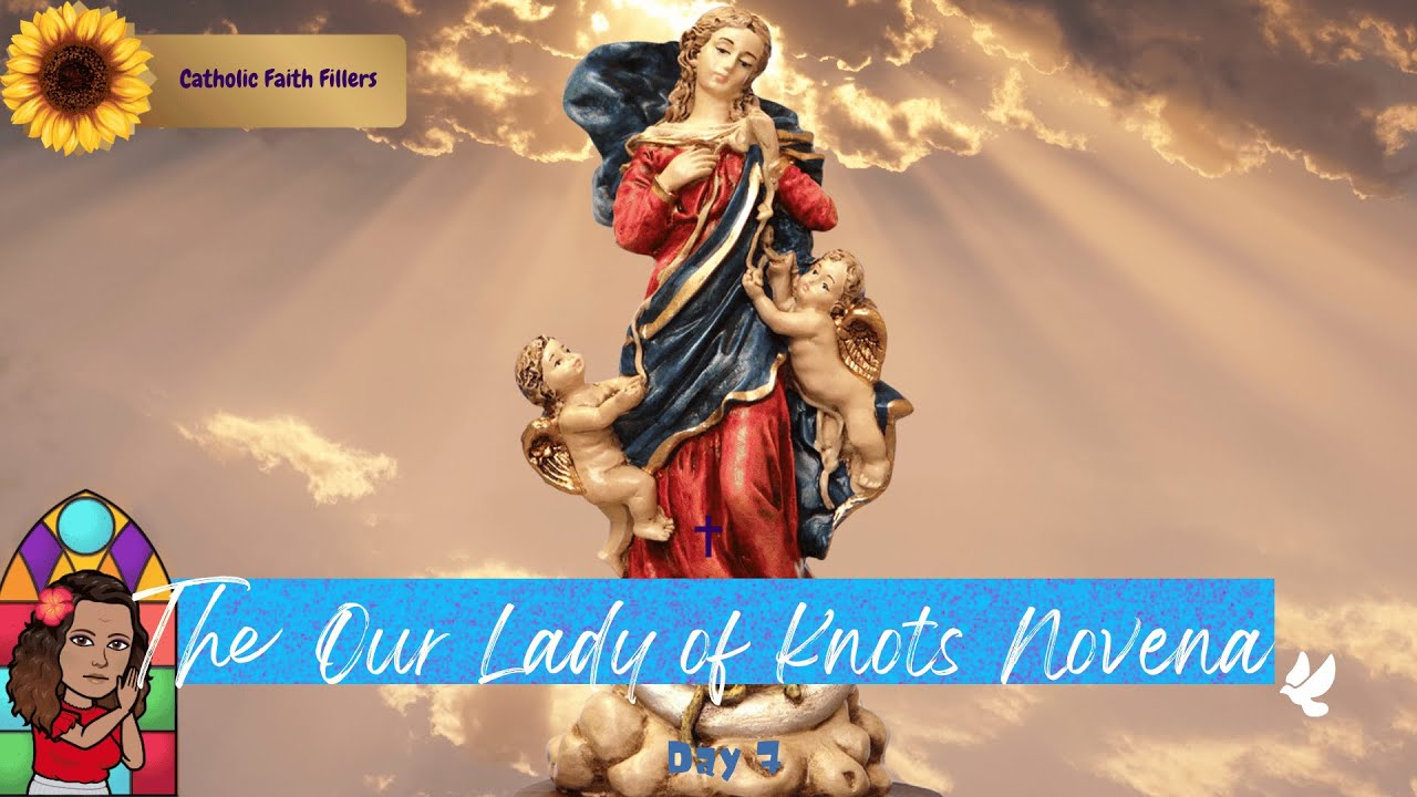 The Our Lady of knots novena Day 7 - YouTube
