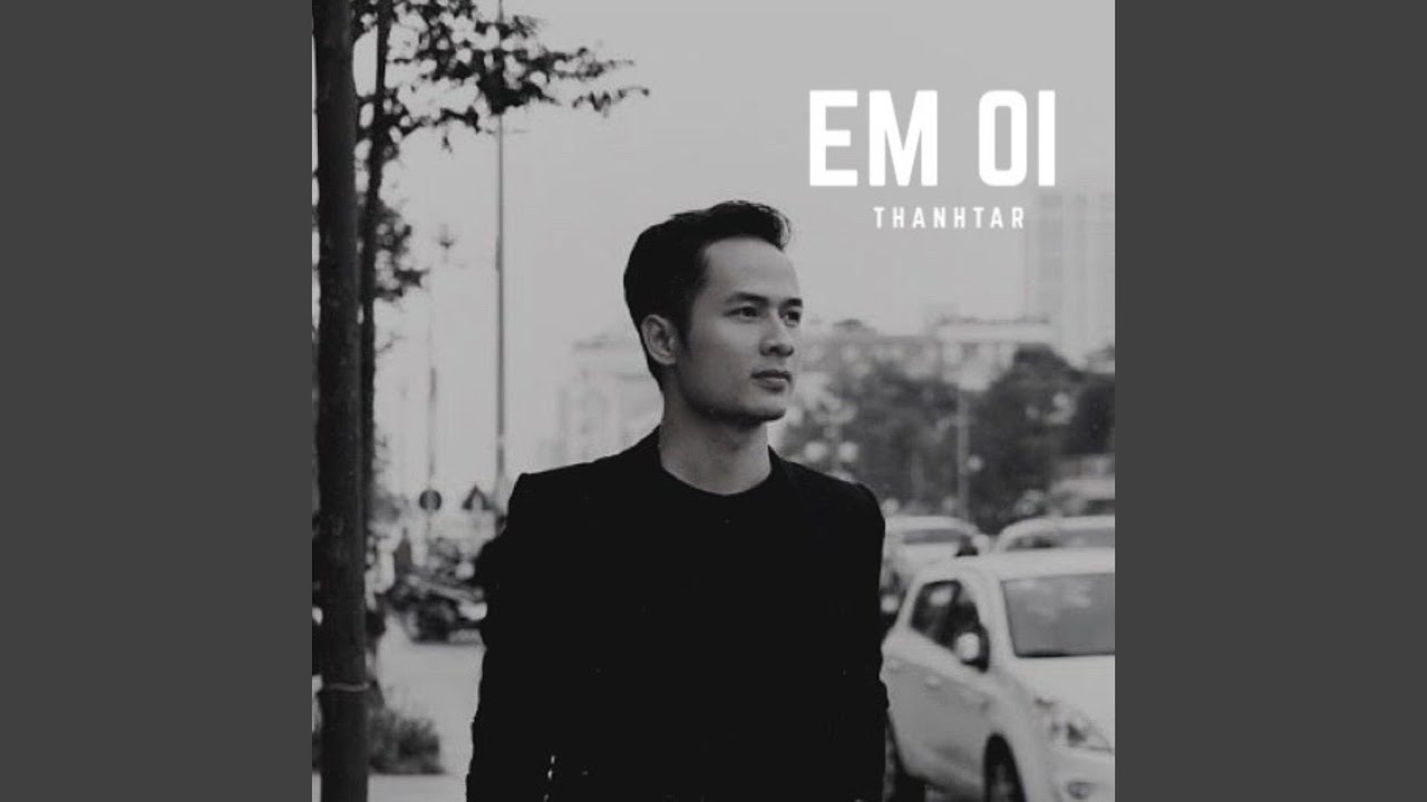 Em Ơi - YouTube