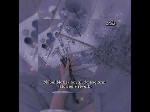 Mabel Matiz - boyalı da saçların (slowed + reverb)