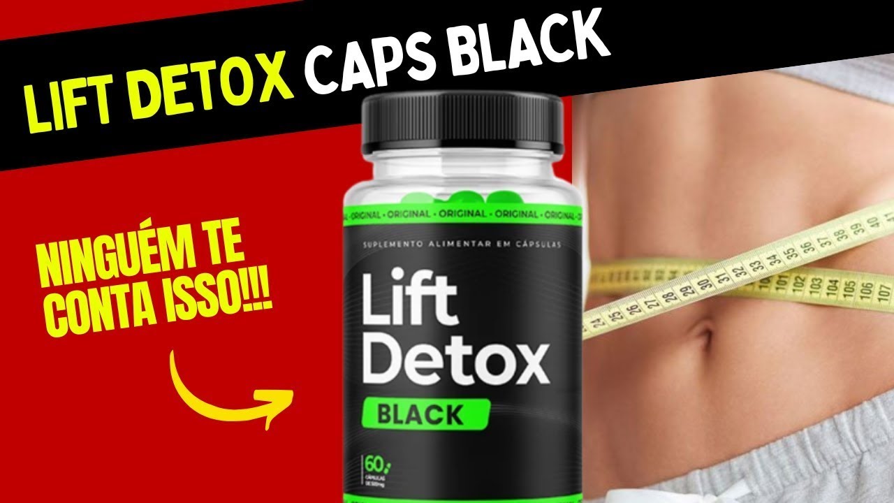 Lift Detox Black Funciona?Lift Detox Emagrece mesmo? Lift Detox Black e Bom? Lift Detox Black ...