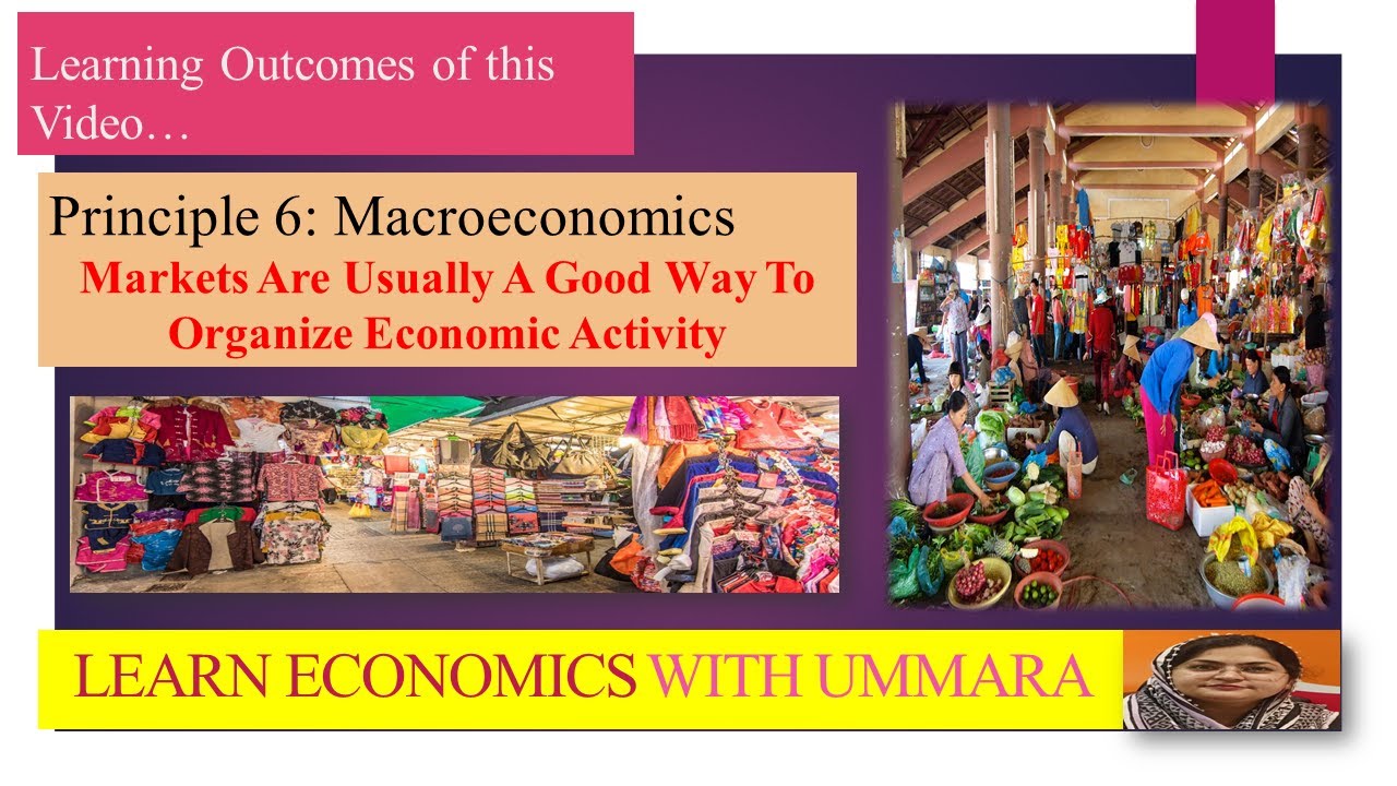 Markets are good way to organize activity || Principle 6 Macroeconomics ...