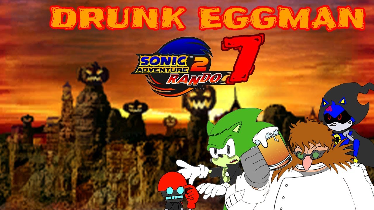 DRUNK Eggman 7 Dr Eggman Plays: Sonic Adventure 2 Randomizer (October ...