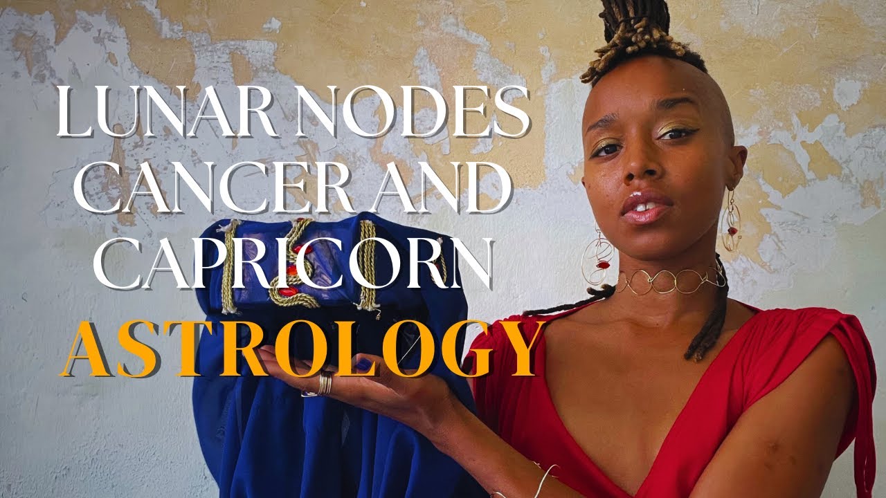 Cancer and Capricorn North Node South Node Axis Lunar Nodes in ...