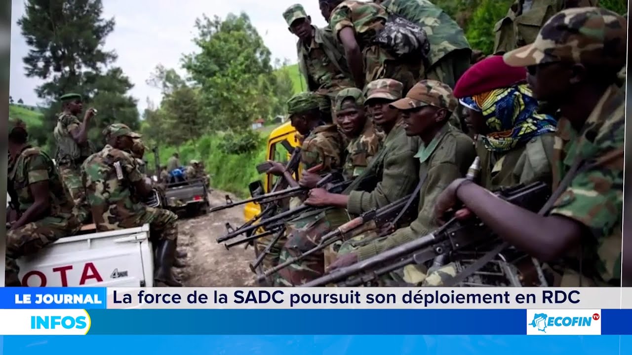 JOURNAL : LA FORCE DE LA SADC POURSUIT SON DEPLOIEMENT EN RDC. - YouTube