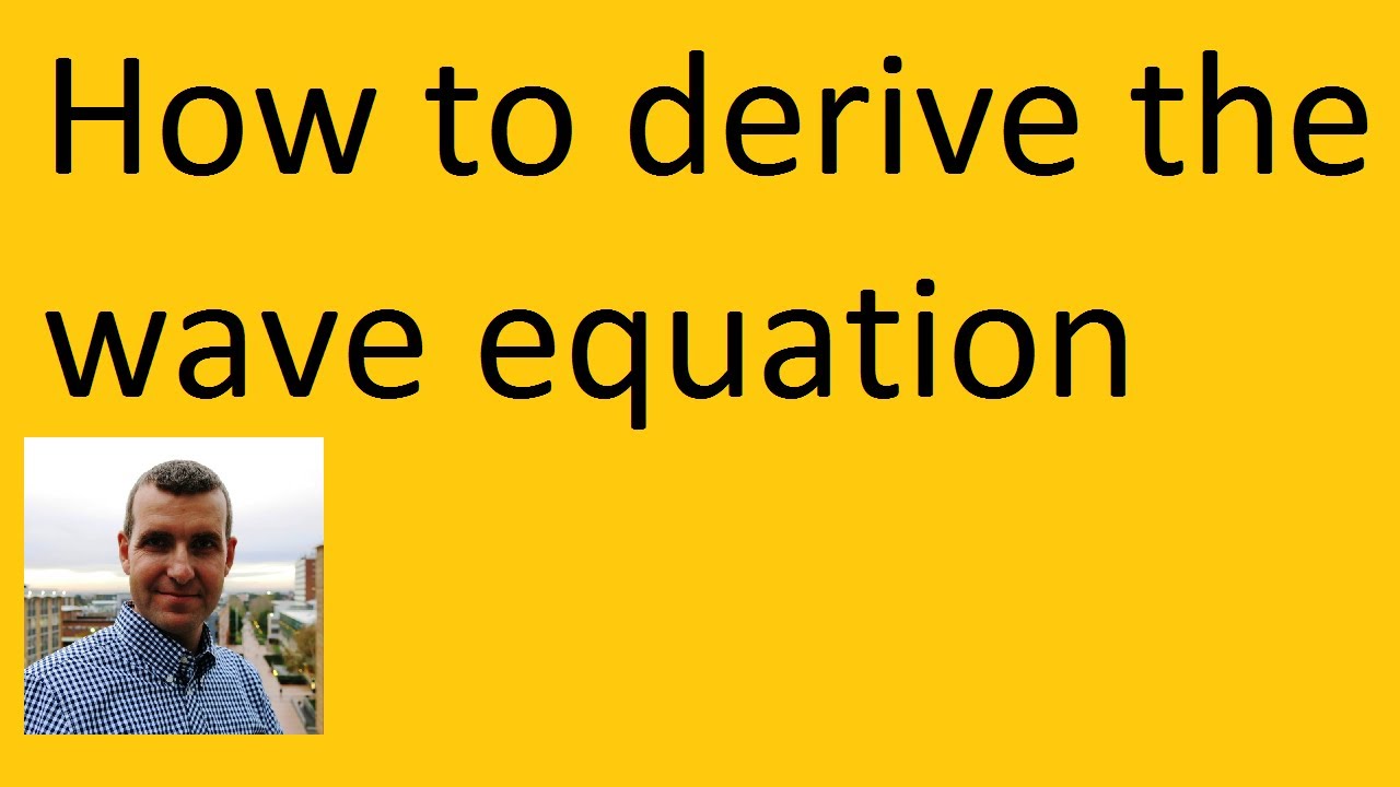 How to derive the wave equation (PDE) - YouTube