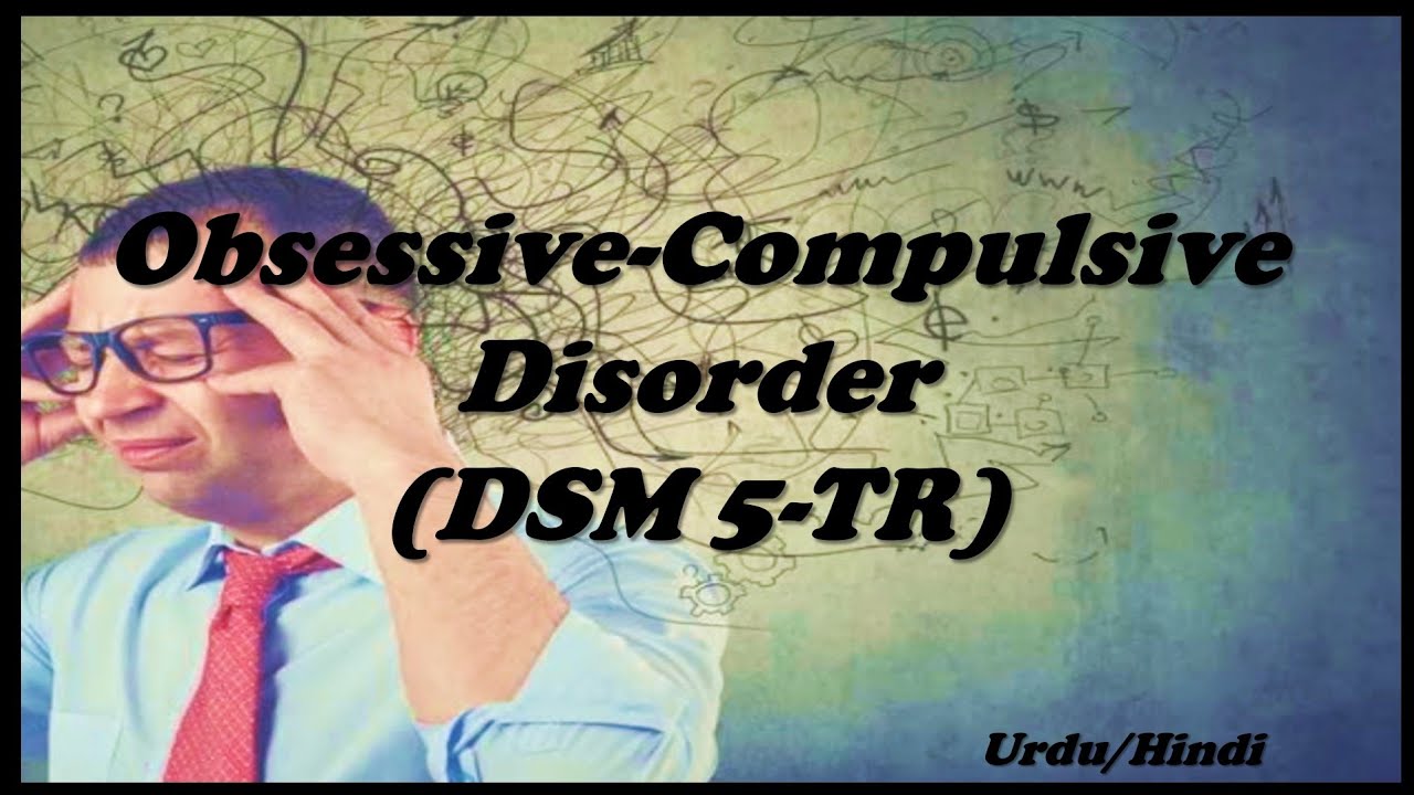 Obsessive Compulsive Disorder | OCD | DSM 5-Tr | - YouTube