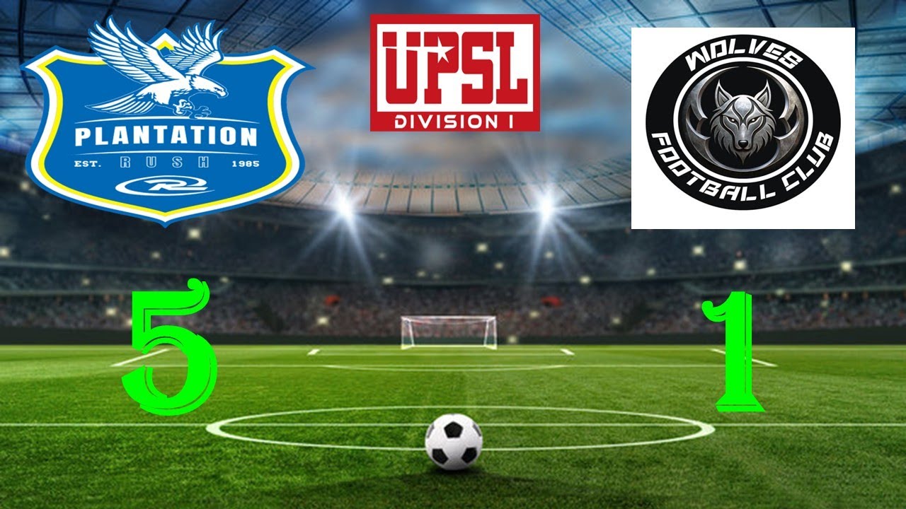 UPSL D1: Plantation FC Rush vs Wolves FC 5-1 - YouTube