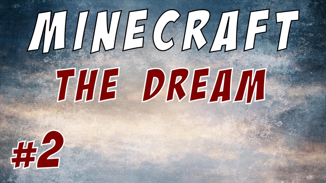 Minecraft - Minecraft : The Dream: Странное сновидение — Ч. 2 - YouTube