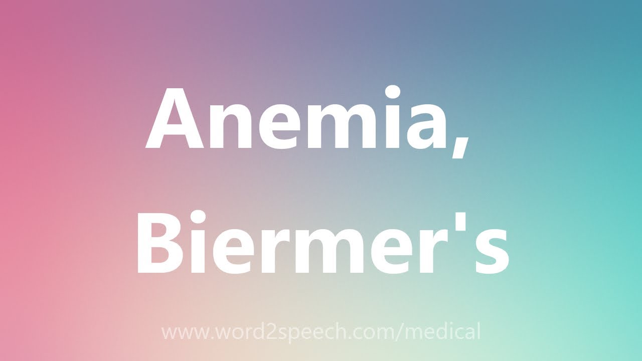 Anemia, Biermer's - Medical Meaning - YouTube