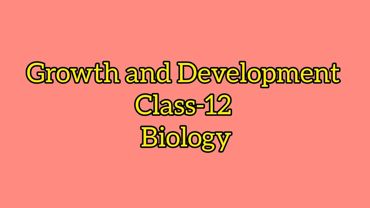 Growth and Development: Biology:Chapter- Development and Aging- Class ...