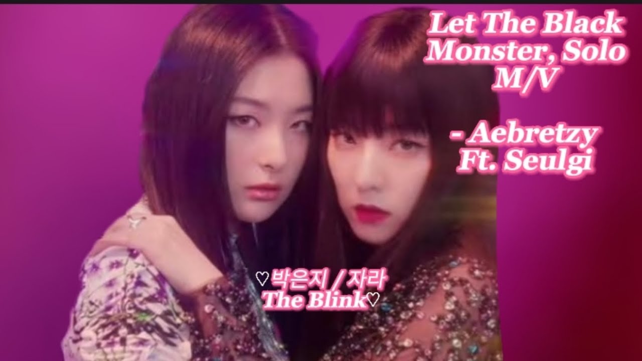 Aebretzy (my own GG) - Let The Black Monster, Solo (Irene, Nayeon ...