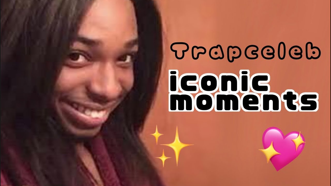 Trapceleb iconic moments - YouTube