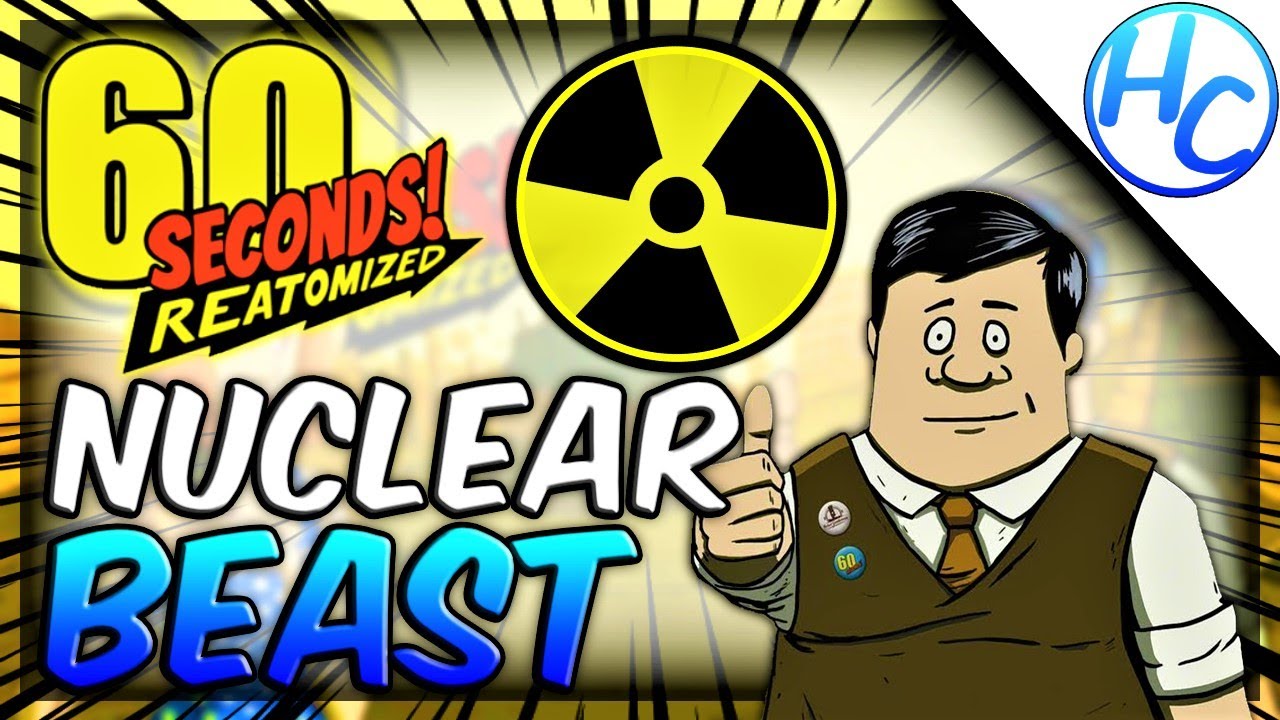 I AM THE NUCLEAR BEAST! (Let's Play 60 Seconds Reatomized) [60 Seconds ...