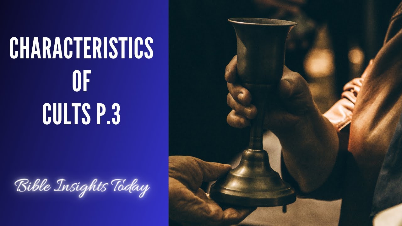 Characteristics Of Cults p. 3 | Bible Insights Today - YouTube