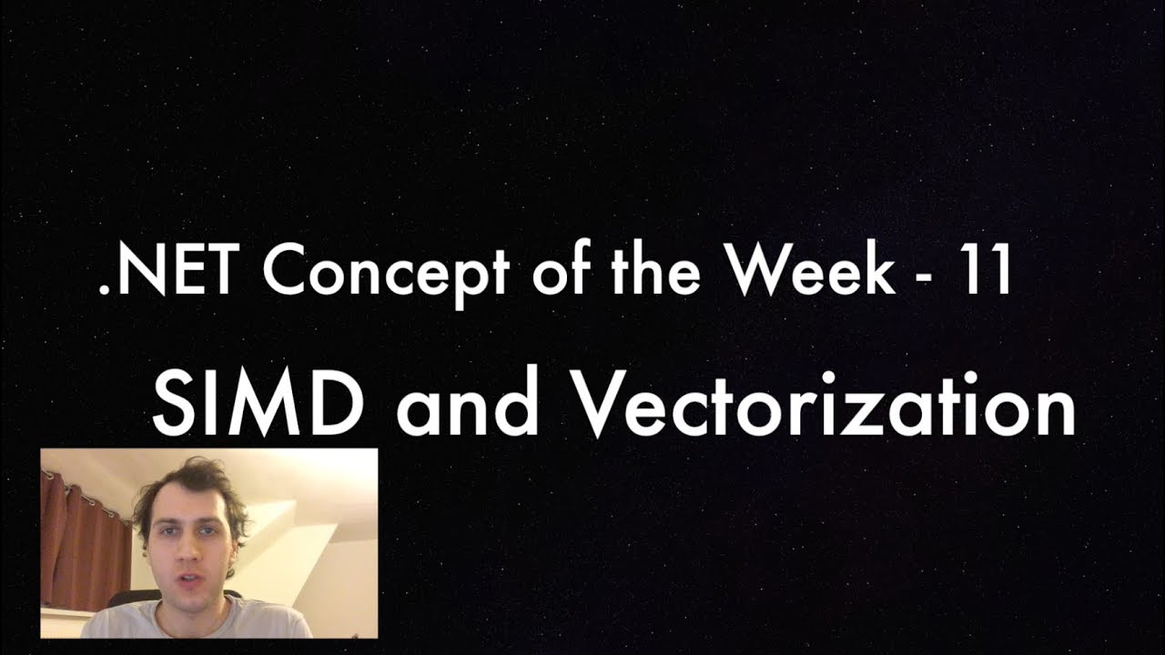 SIMD and Vectorization in .NET - .NET Concept of the Week - Episode 11 ...