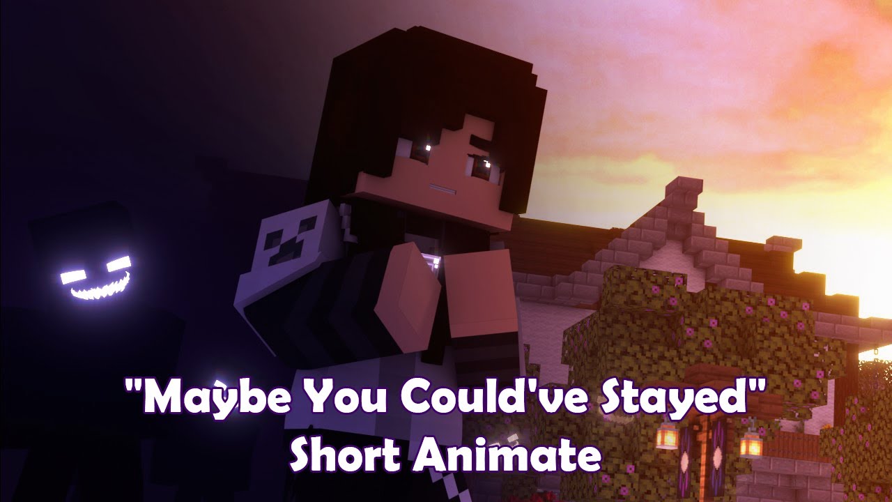 "Maybe You Could've Stayed" Short Minecraft Animation - YouTube
