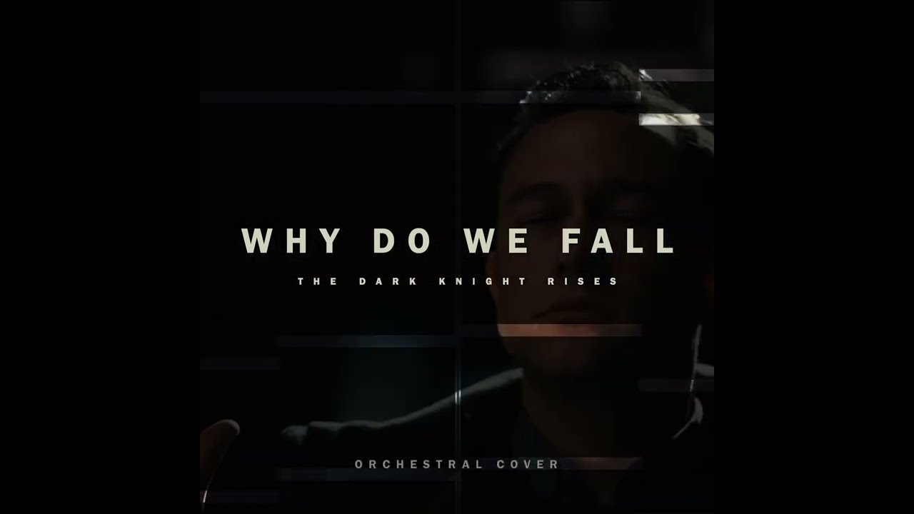 WHY DO WE FALL | The Dark Knight Rises | Hans Zimmer (Orchestral Cover ...