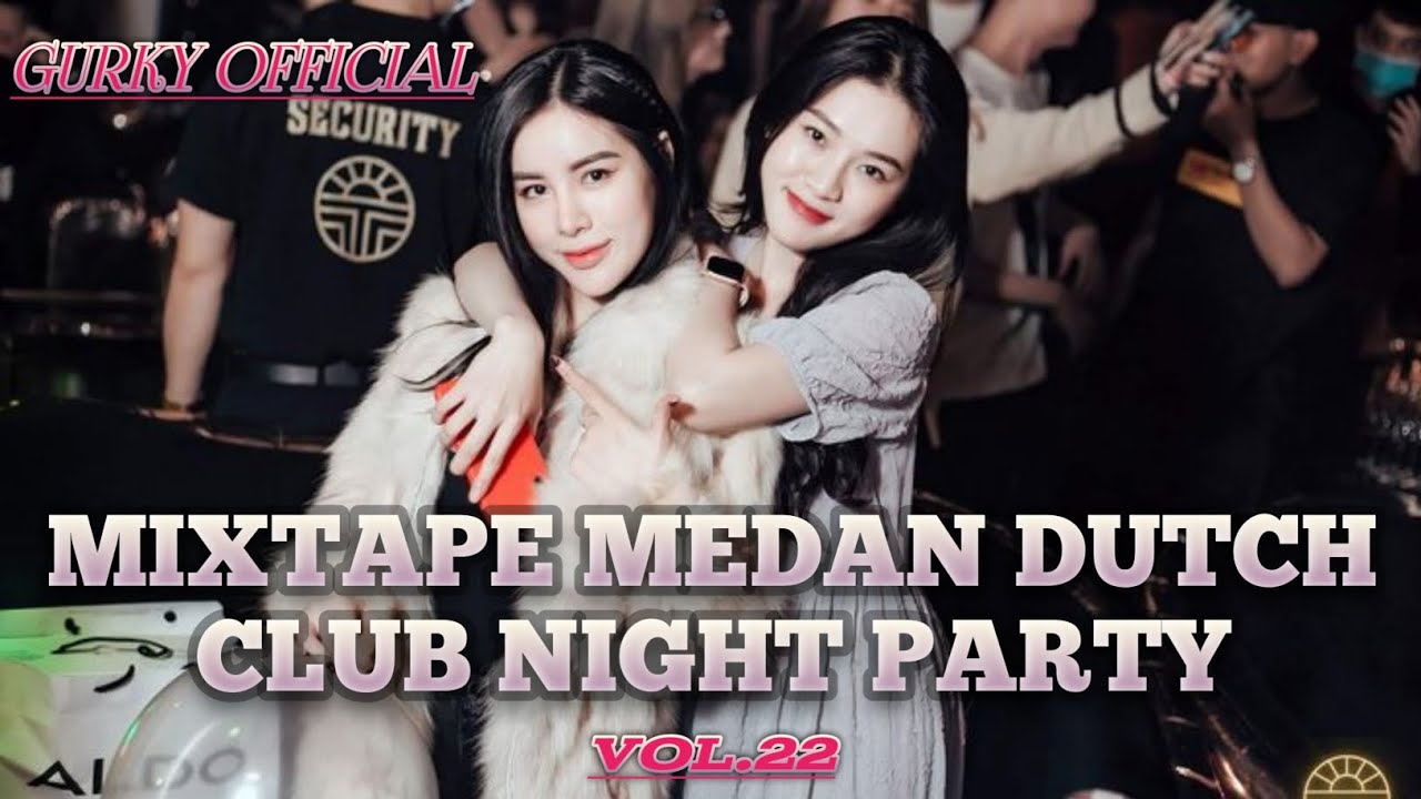BARUDAK!!! MIXTAPE MEDAN DUTCH CLUB NIGHT PARTY VOL.22 MIXTAPE REMIX ...