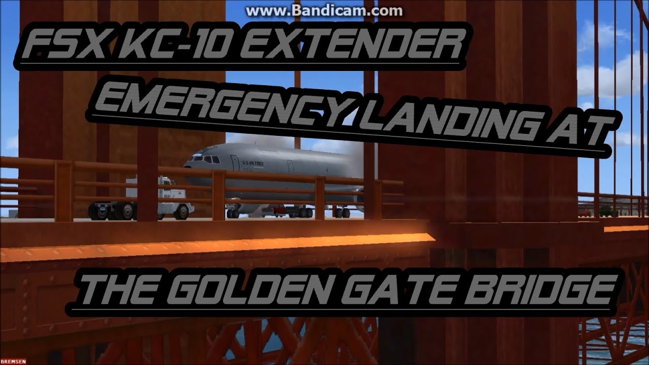 [FSX] | KC-10 Extender Emergency Landing at The Golden Gate Bridge ...