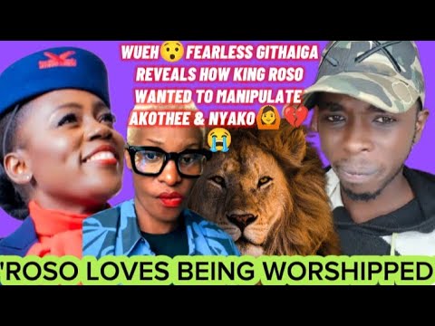 WUEH😯FEARLESS GITHAIGA REVEALS HOW KING ROSO WANTED TO MANIPULATE ...