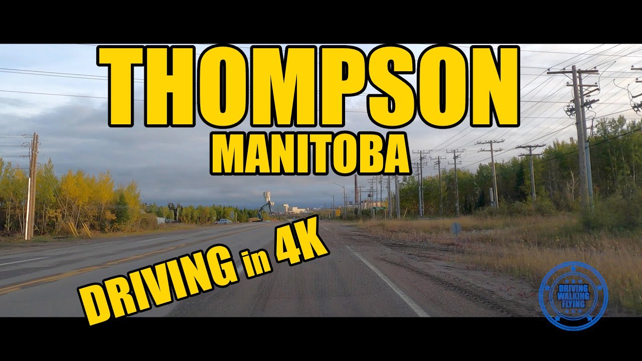 Thompson, Manitoba Canada - DRIVING in 4K - YouTube