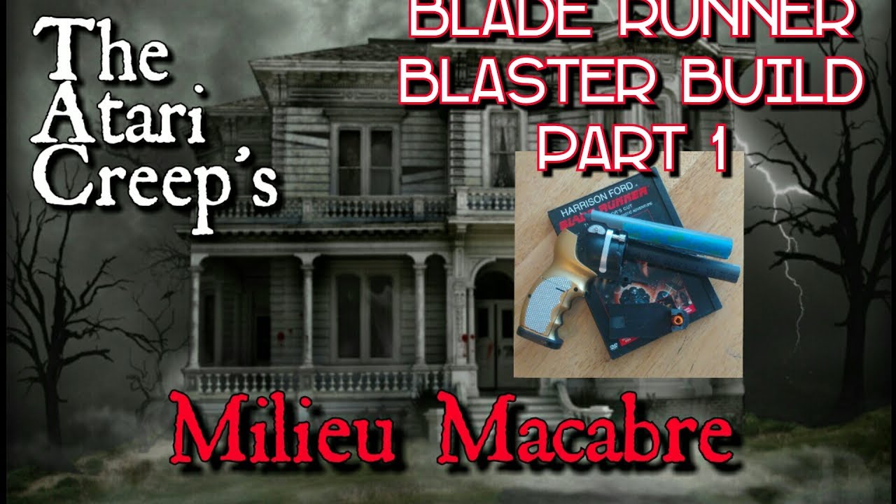 The Atari Creep's Milieu Macabre: Blade Runner Blaster Build PART 1 ...