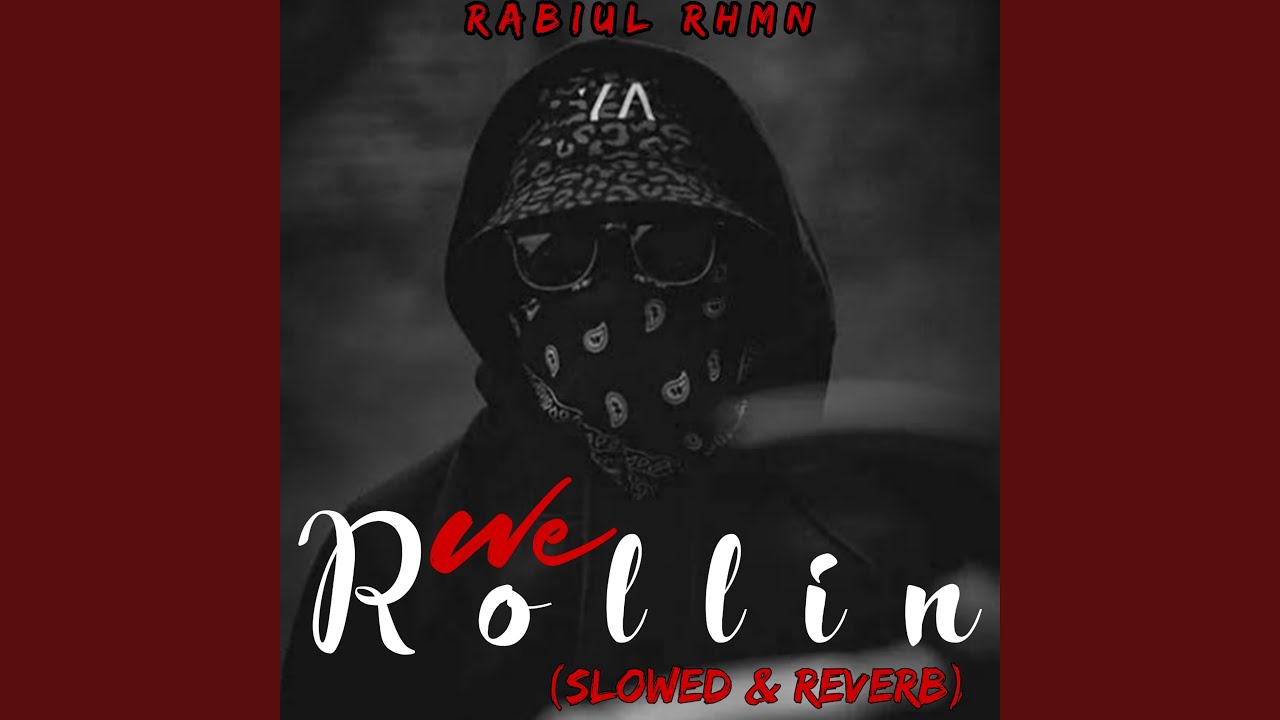 We Rollin Slowed And Reverb Youtube Music