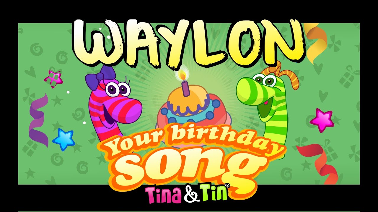 Tina&Tin Happy Birthday WAYLON 🎊 🎉(Personalized Songs For Kids) 🐣 🙈 🐟 ...