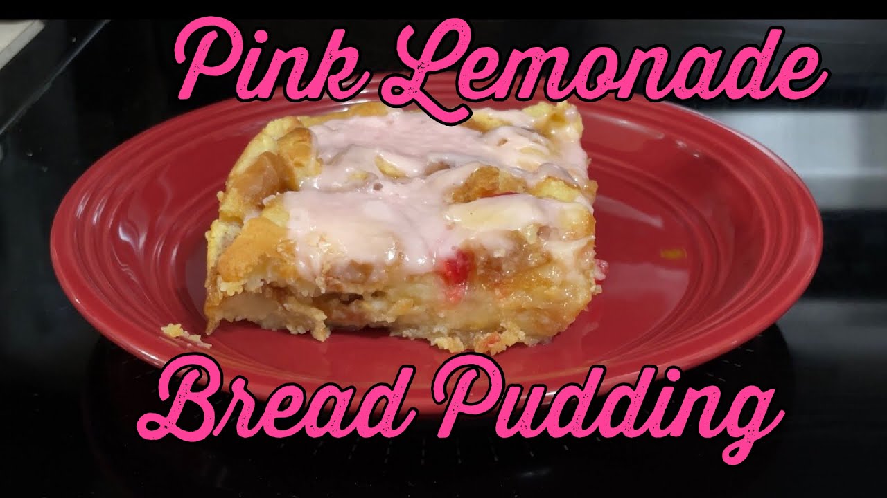 Pink Lemonade Bread Pudding - YouTube