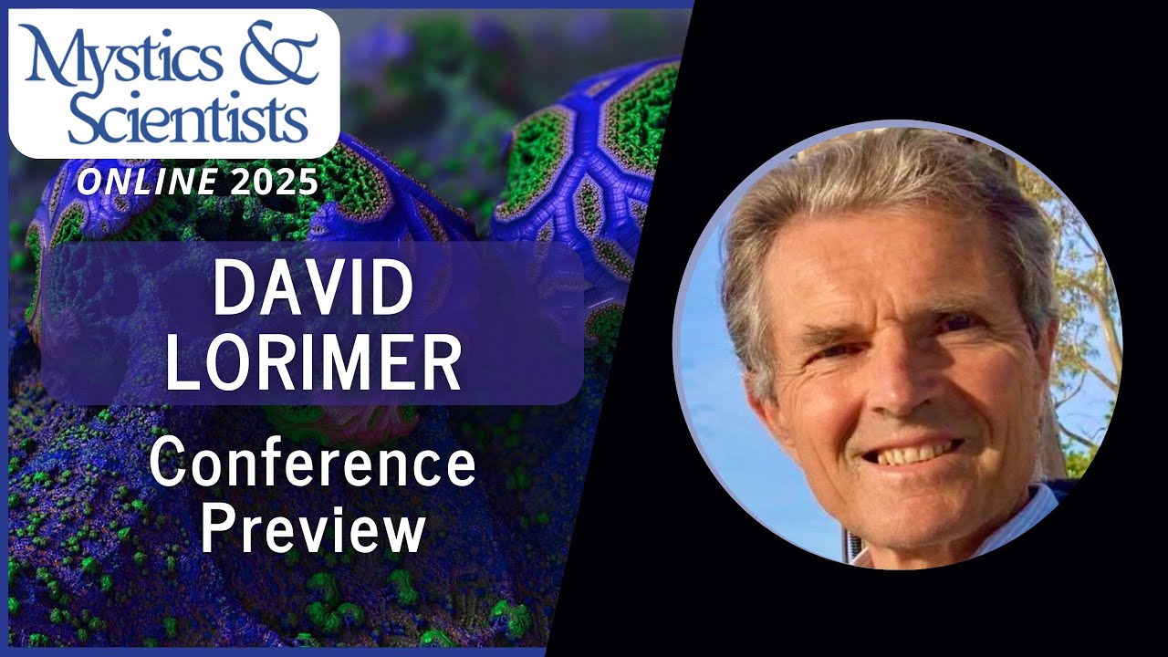 David Lorimer - Mystics and Scientists 2025 Preview - YouTube