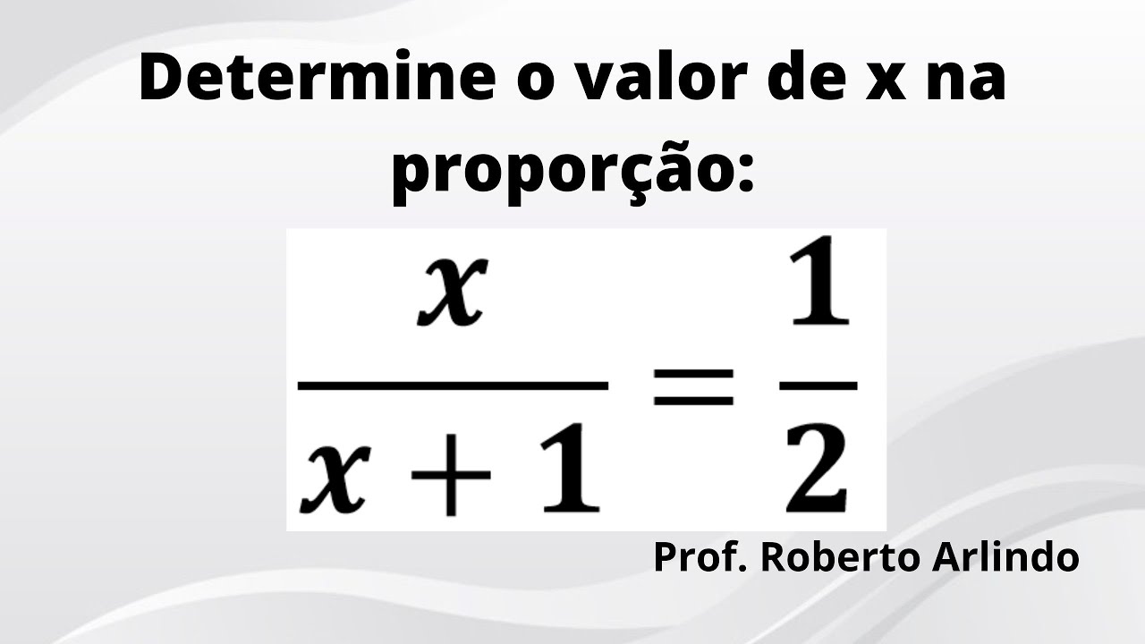 Determine o valor de x na proporção | Questão de Matemática básica ...