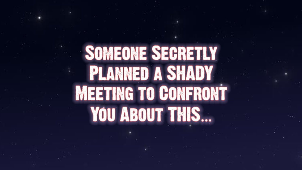 Someone Secretly Planned a SHADY Meeting to Confront You... | Angels ...