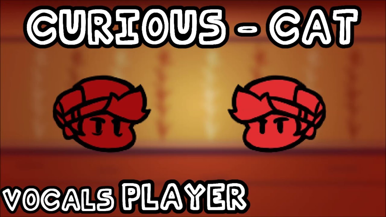 [VOCALS] Curious Cat but it's Player sings it - Friday night Funkin' - YouTube